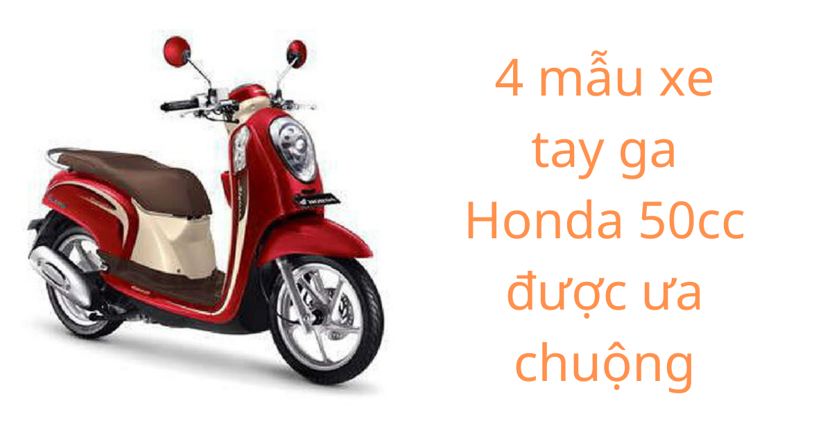 TOP 4 xe ga Honda 50cc đáng mua hiện nay | websosanh.vn
